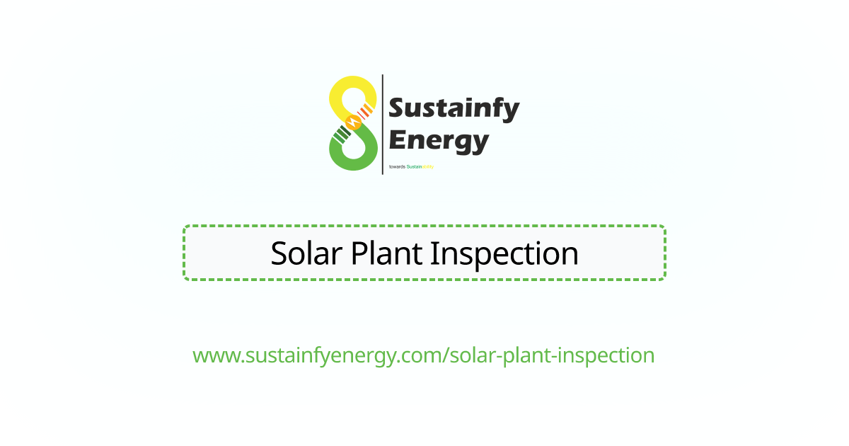 Solar Plant Inspection - Sustainfy Energy