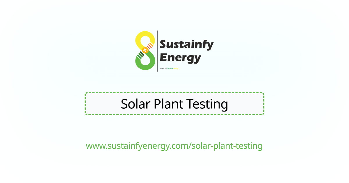 Solar Plant Testing - Sustainfy Energy